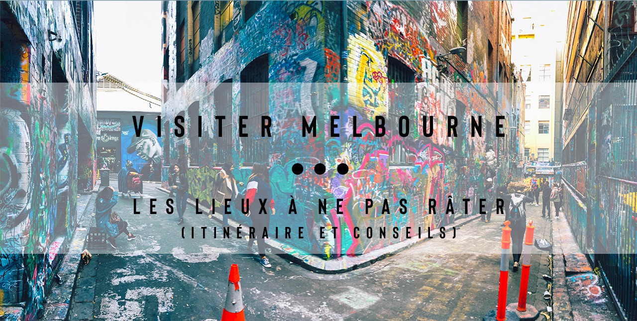 Visiter Melbourne en deux jours // Les incontournables