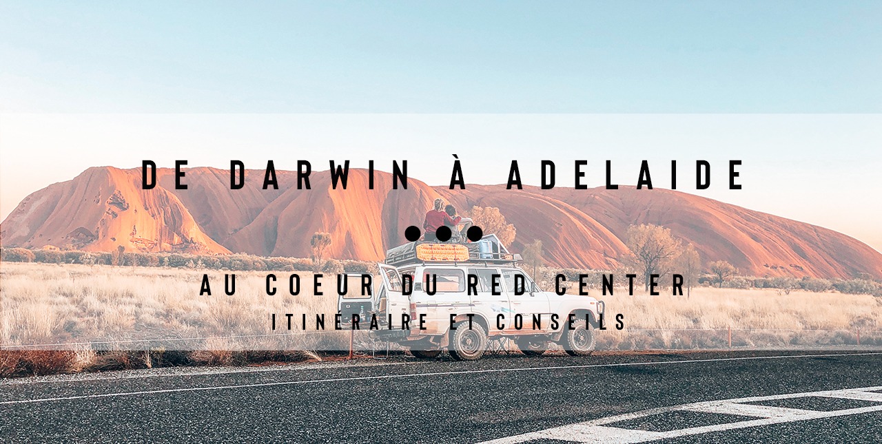 Road trip Darwin Adélaide // Le plus mythique des road trips en Australie
